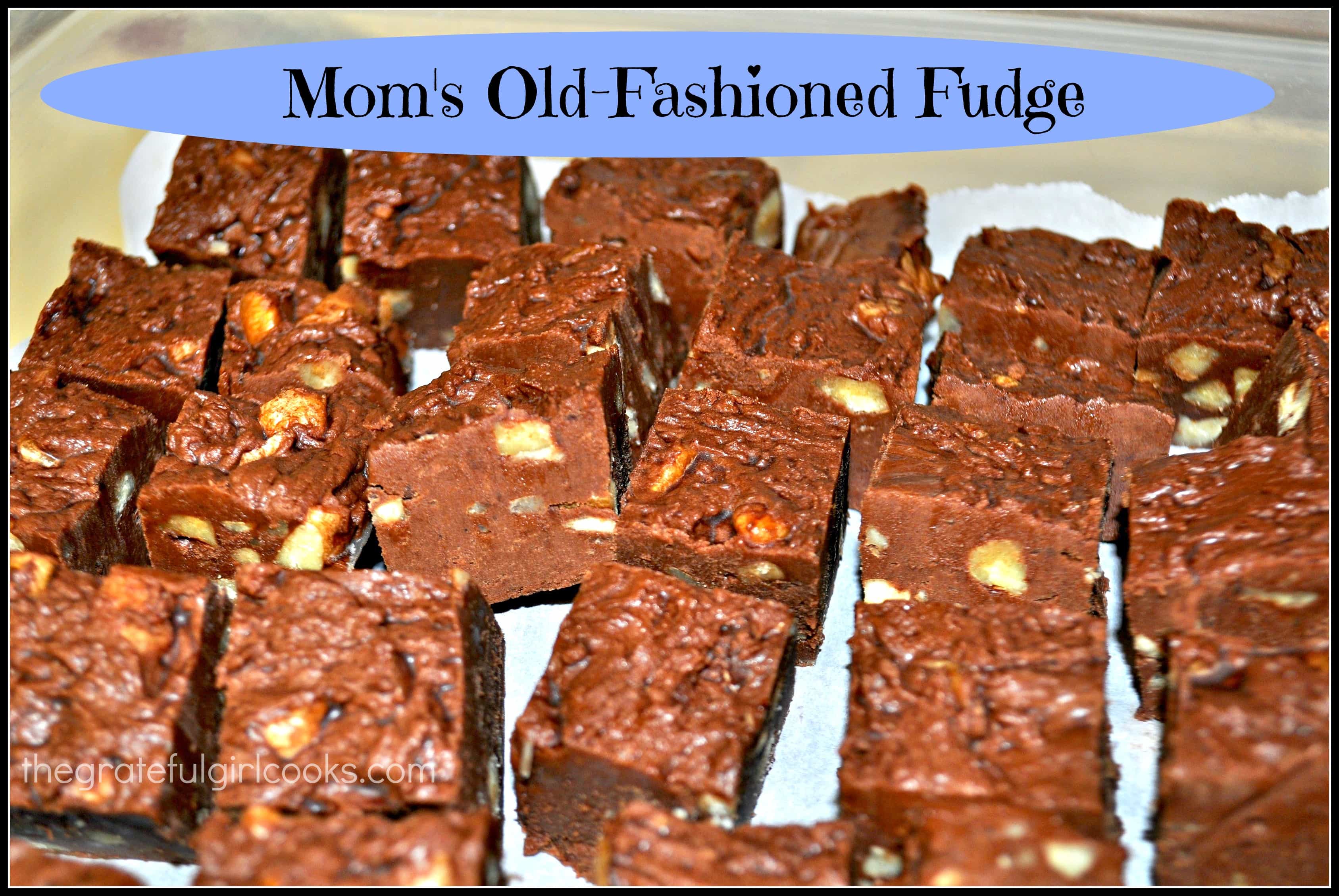 Mom’s Old-Fashioned Fudge | The Grateful Girl Cooks!