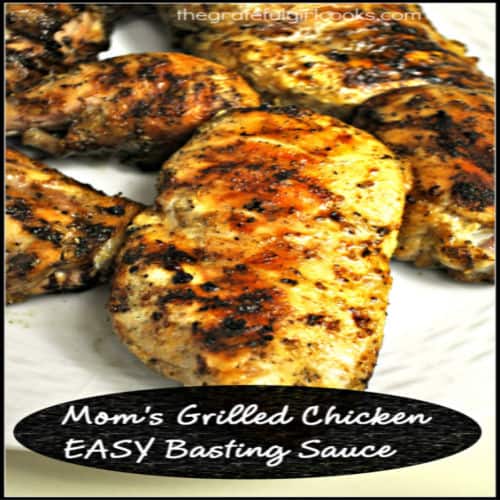 Moms Grilled Chicken Basting Sauce The Grateful Girl Cooks