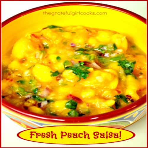 Fresh Peach Salsa (easy & delicious!) / The Grateful Girl Cooks!