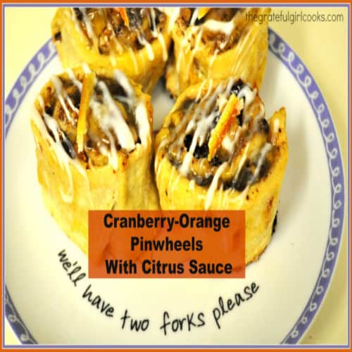 Cranberry-Orange Pinwheels (with citrus sauce) / The Grateful Girl Cooks!