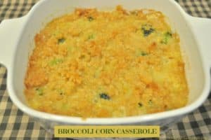 Broccoli Corn Casserole / The Grateful Girl Cooks!