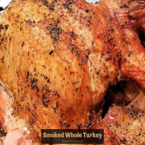 Smoked Whole Turkey - The Grateful Girl Cooks!