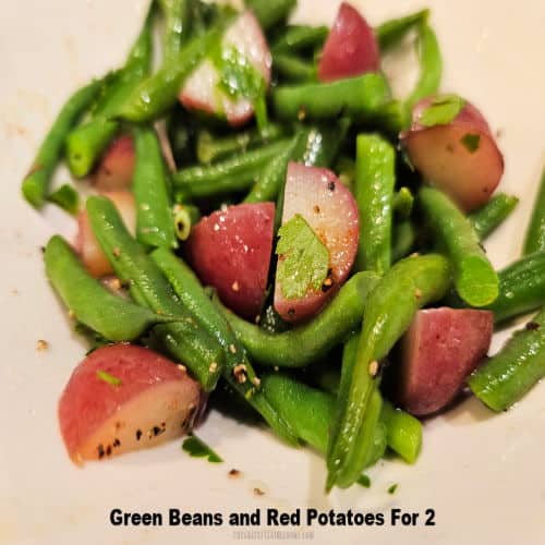 Green Beans and Red Potatoes For 2 - The Grateful Girl Cooks!